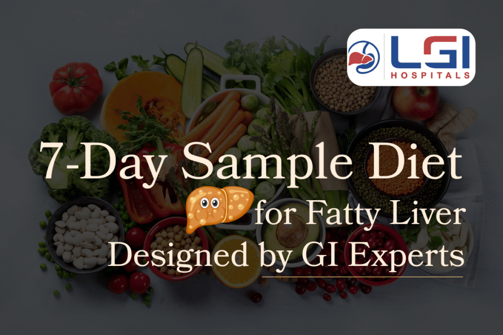 Diet for Fatty Liver: 7-Day Plan by LGI Hospital Experts